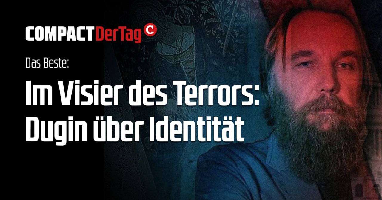 Im Visier des Terrors: Dugin über Identität - COMPACT
