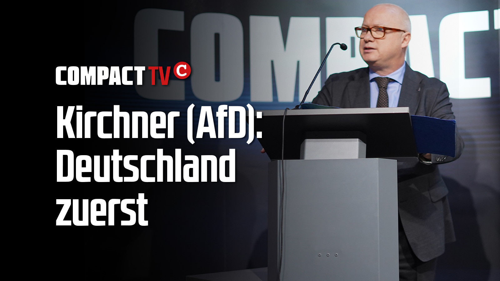 Oliver Kirchner (AfD): Deutschland zuerst! - COMPACT