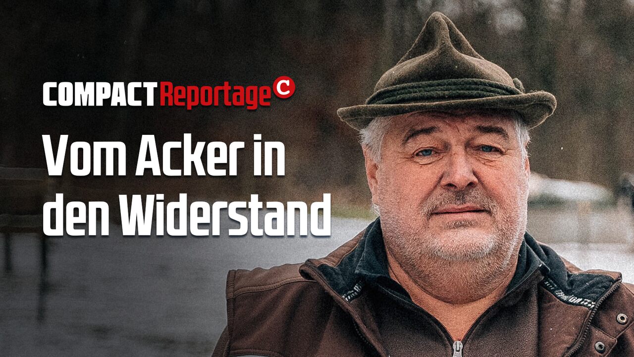 Reportage: Vom Acker in den Widerstand - COMPACT