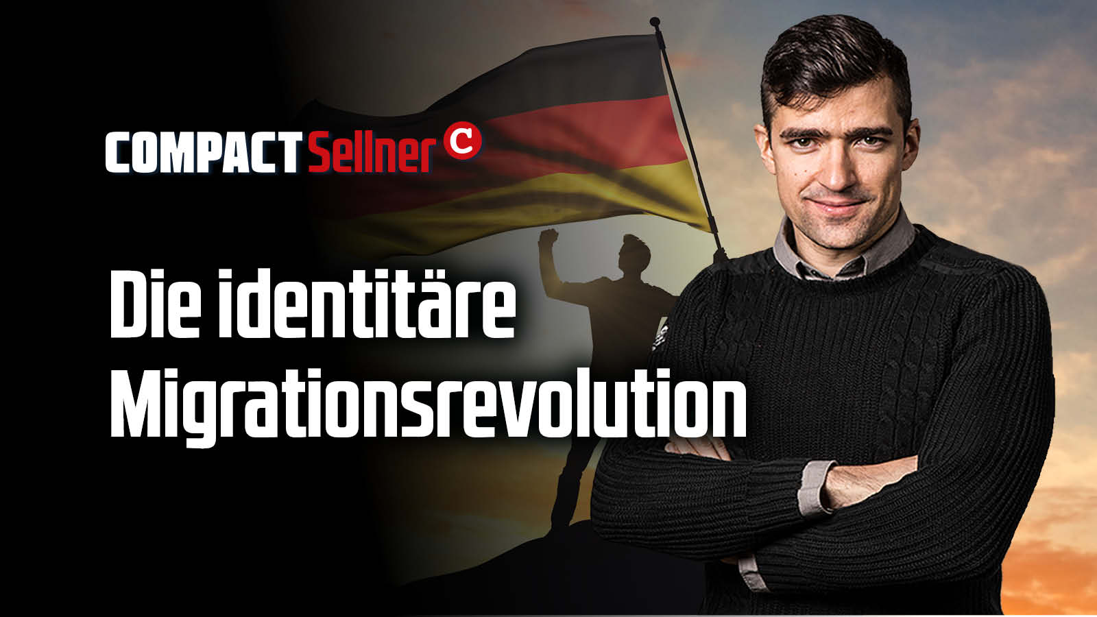 Sellner: Die identitäre Migrationsrevolution - COMPACT
