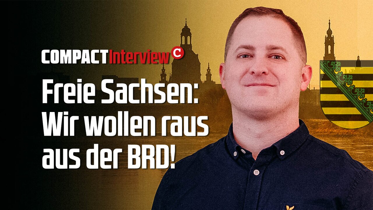 Freie Sachsen: Wir wollen raus aus der BRD! - COMPACT