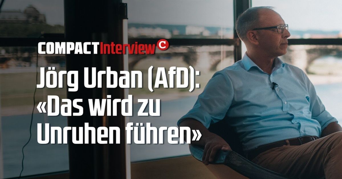 Jörg Urban (AfD): „Das wird zu Unruhen führen“ - COMPACT