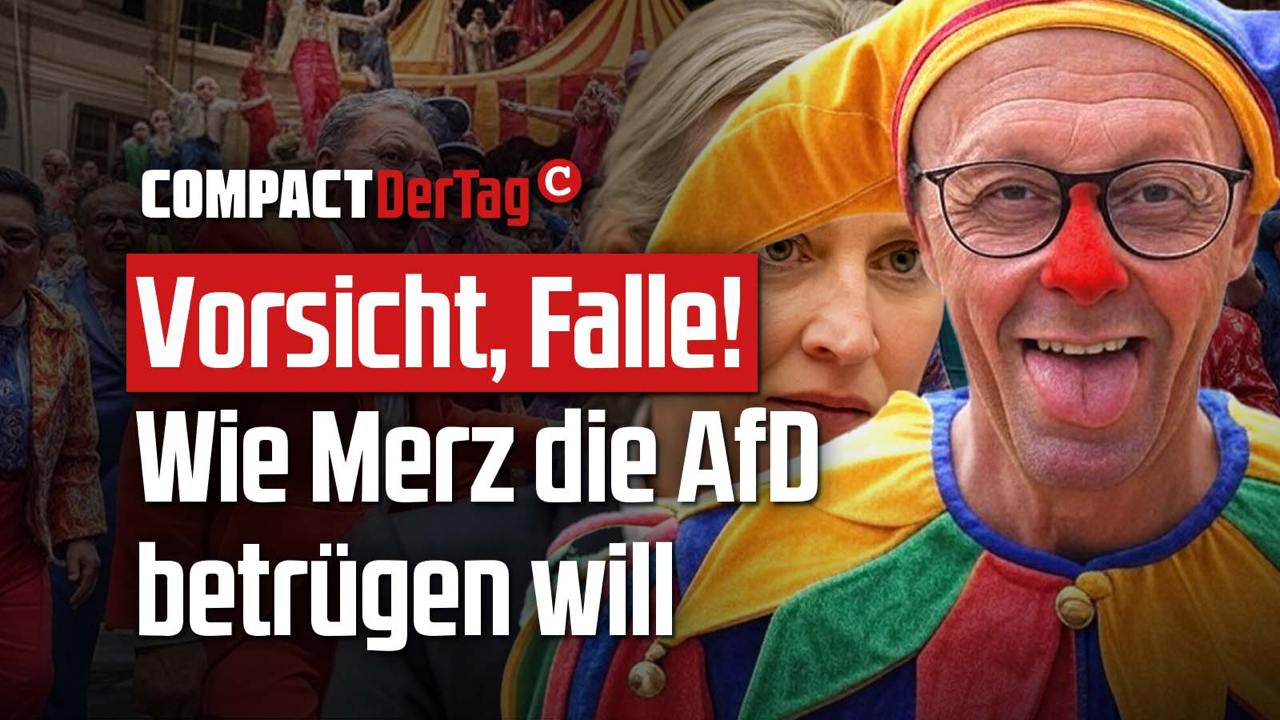 Vorsicht Falle! Wie Merz die AfD betrügen will - COMPACT