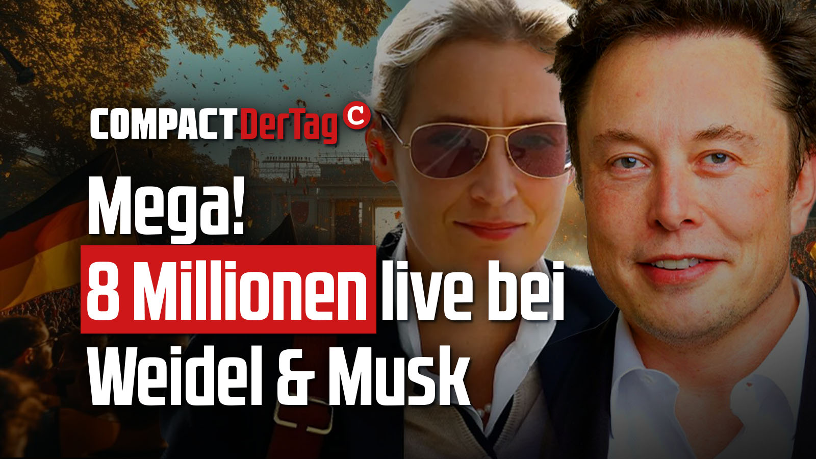 Mega! 8 Millionen live bei Weidel und Musk - COMPACT