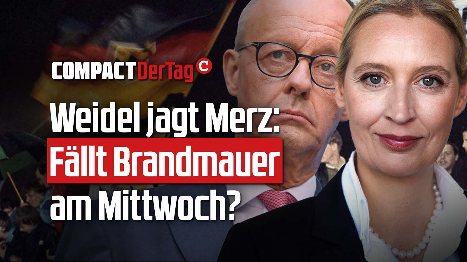 Weidel jagt Merz: Fällt Brandmauer am Mittwoch? - COMPACT