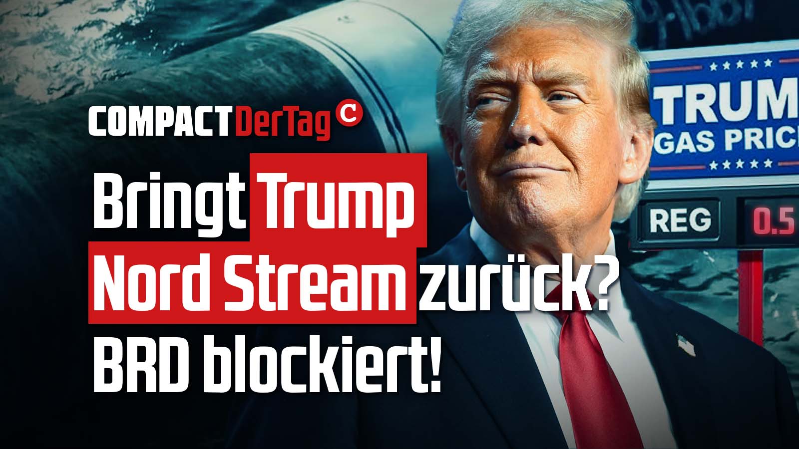 Bringt Trump Nord Stream zurück? BRD blockiert! - COMPACT