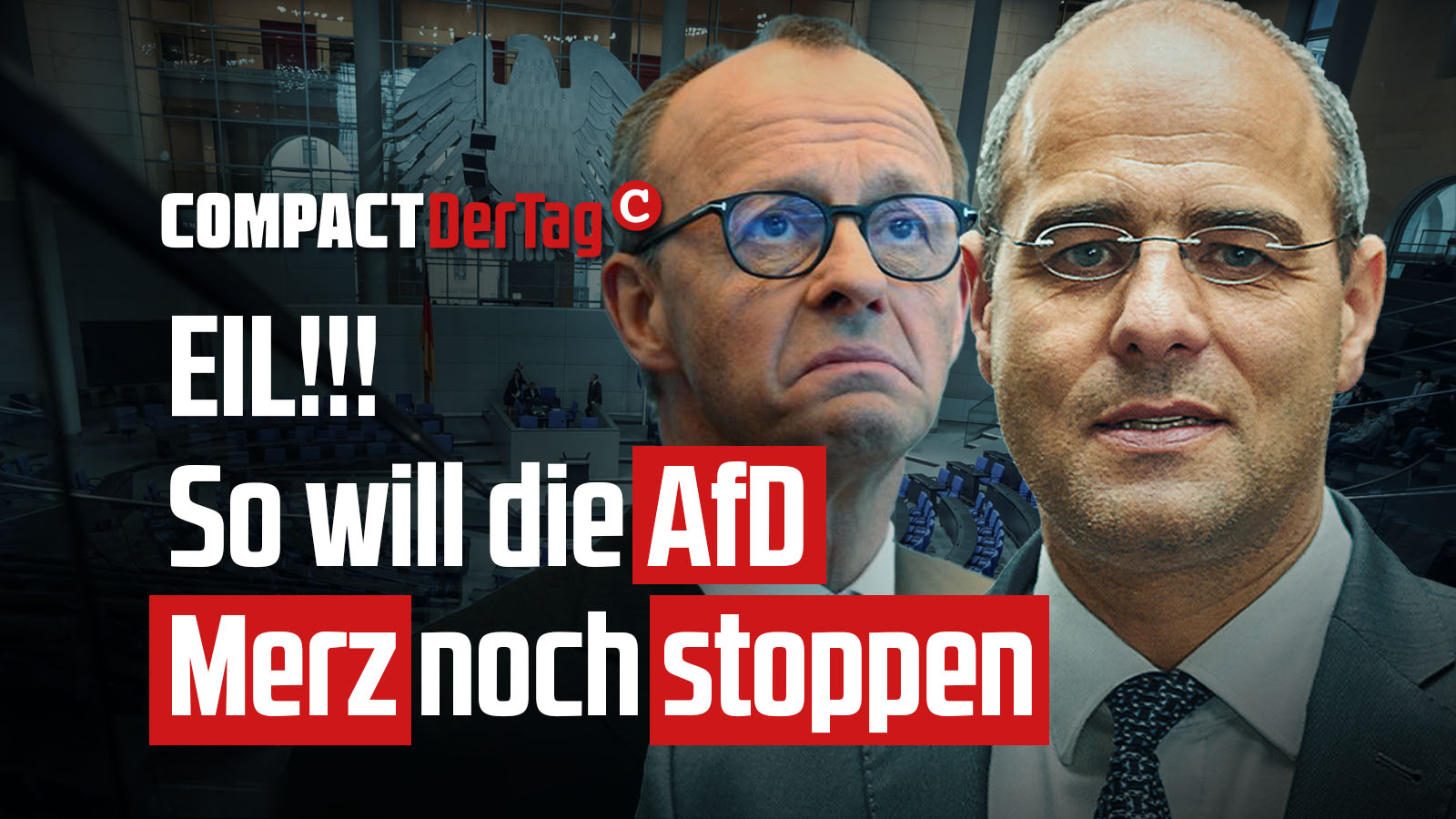 EIL!!! So will die AfD Merz noch stoppen! - COMPACT