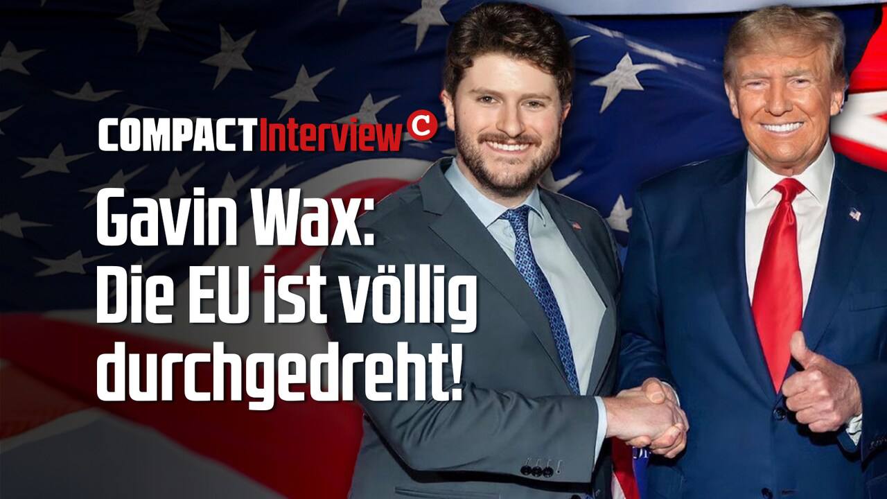 Gavin Wax: Die EU ist völlig durchgedreht! - COMPACT