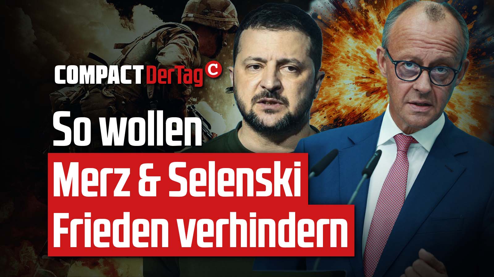 So wollen Merz & Selenski Frieden verhindern - COMPACT