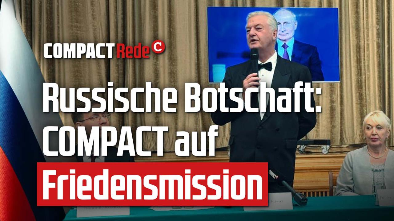 Russische Botschaft: COMPACT auf Friedensmission - COMPACT
