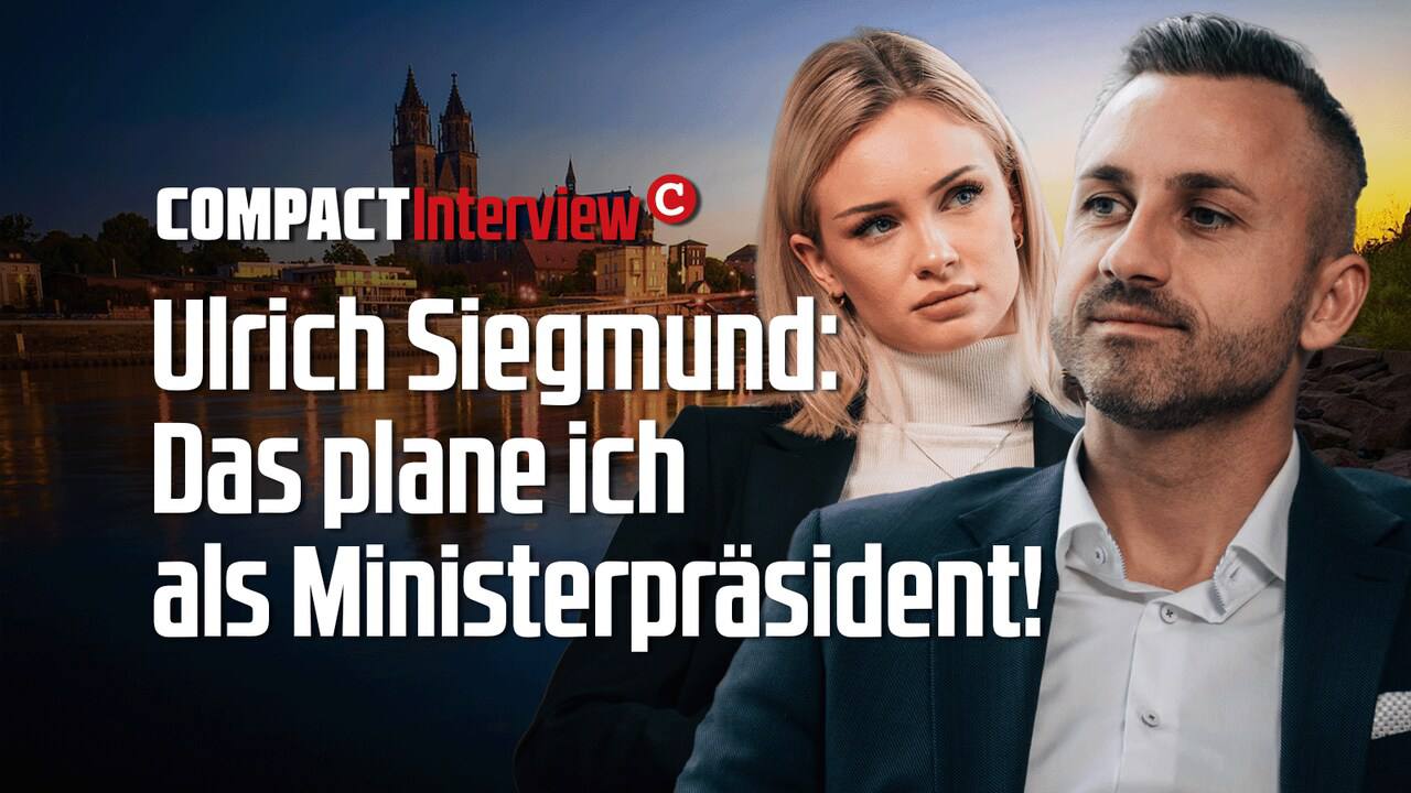 Ulrich Siegmund: Das plane ich als Ministerpräsident! - COMPACT